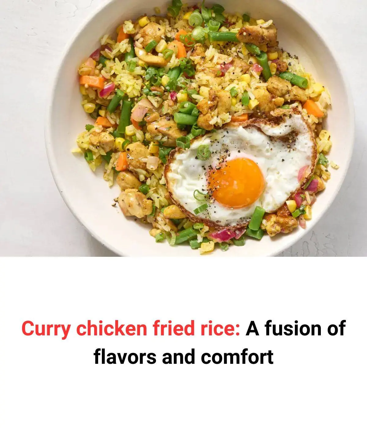 Curry Chicken Fried Rice: A Fusion of Flavors and Comfort