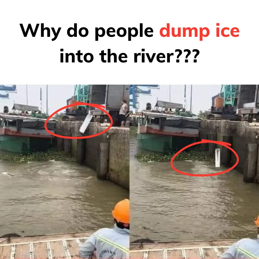 Why do people dump ice into the river