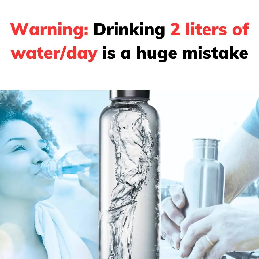 Warning: Drinking 2 liters of water/day is a huge mistake