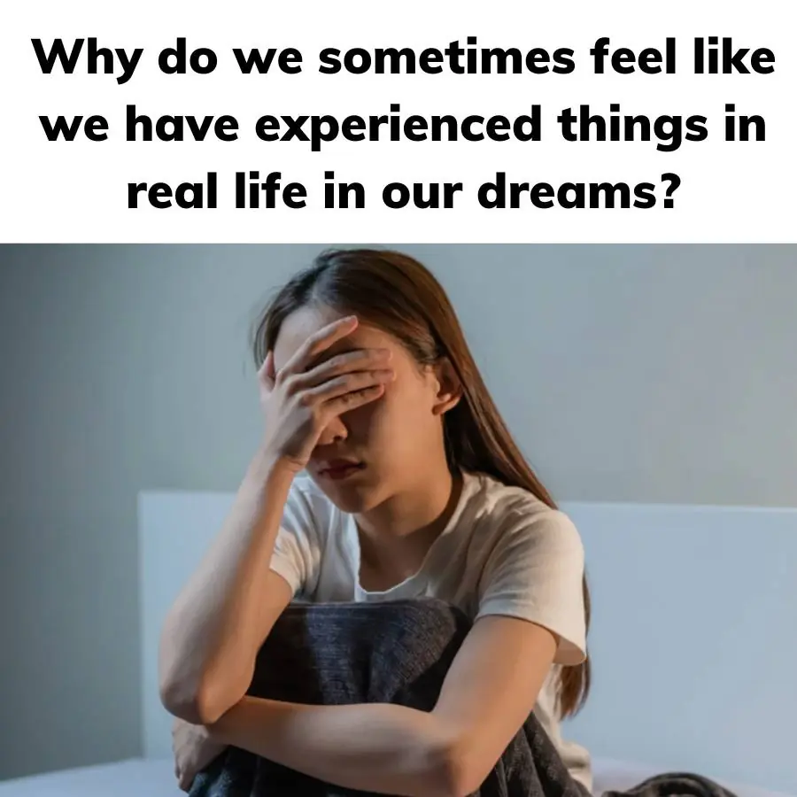 Why do we sometimes feel like we have experienced things in real life ...