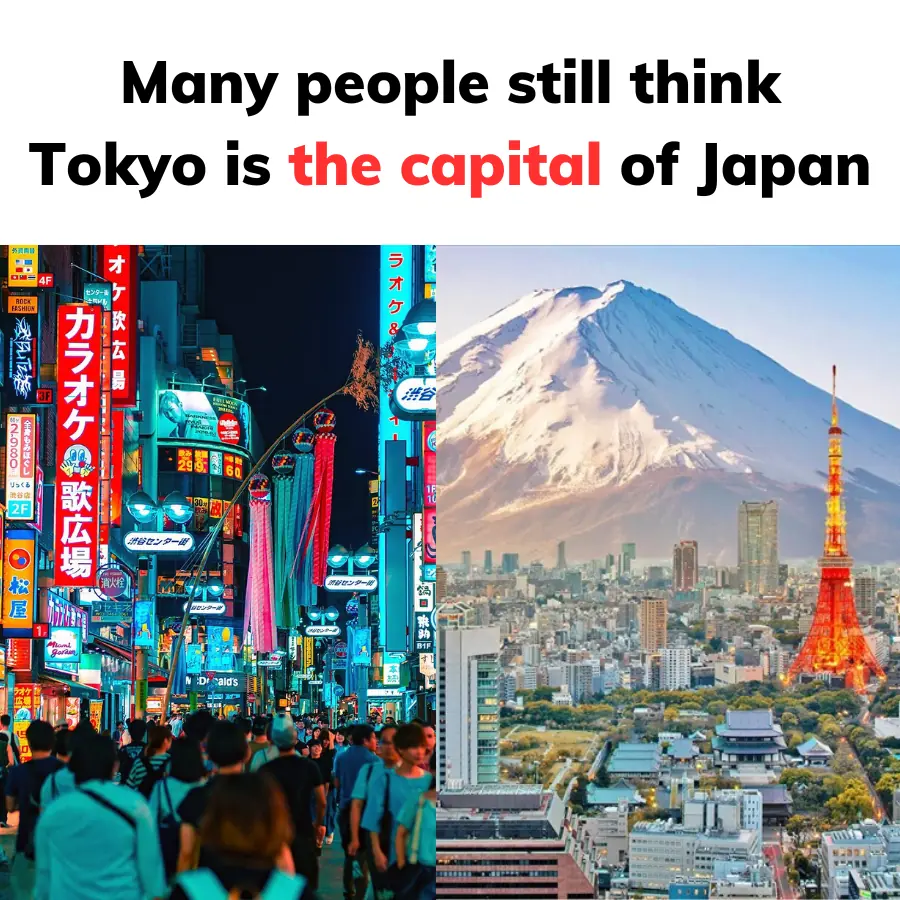 Many people still think Tokyo is the capital of Japan