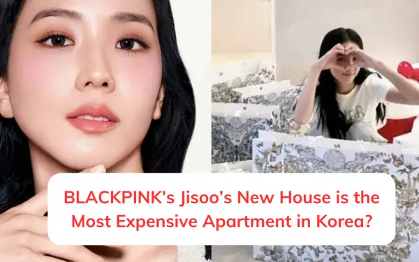BLACKPINK’s Jisoo’s New House is the Most Expensive Apartment in Korea?