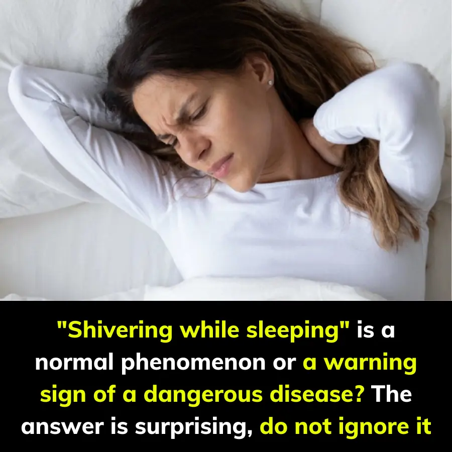 "Shivering while sleeping" is a normal phenomenon or a warning sign of ...