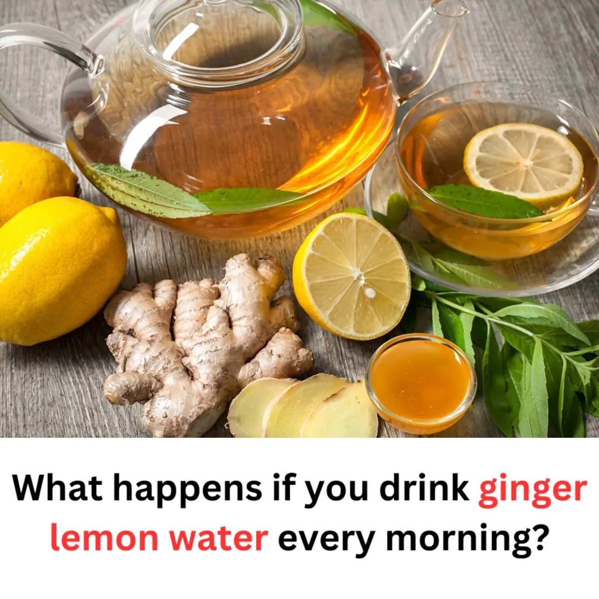 What are the benefits of drinking ginger lemon water every morning?