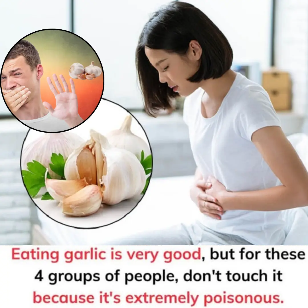Eating garlic is very good, but for these 4 groups of people