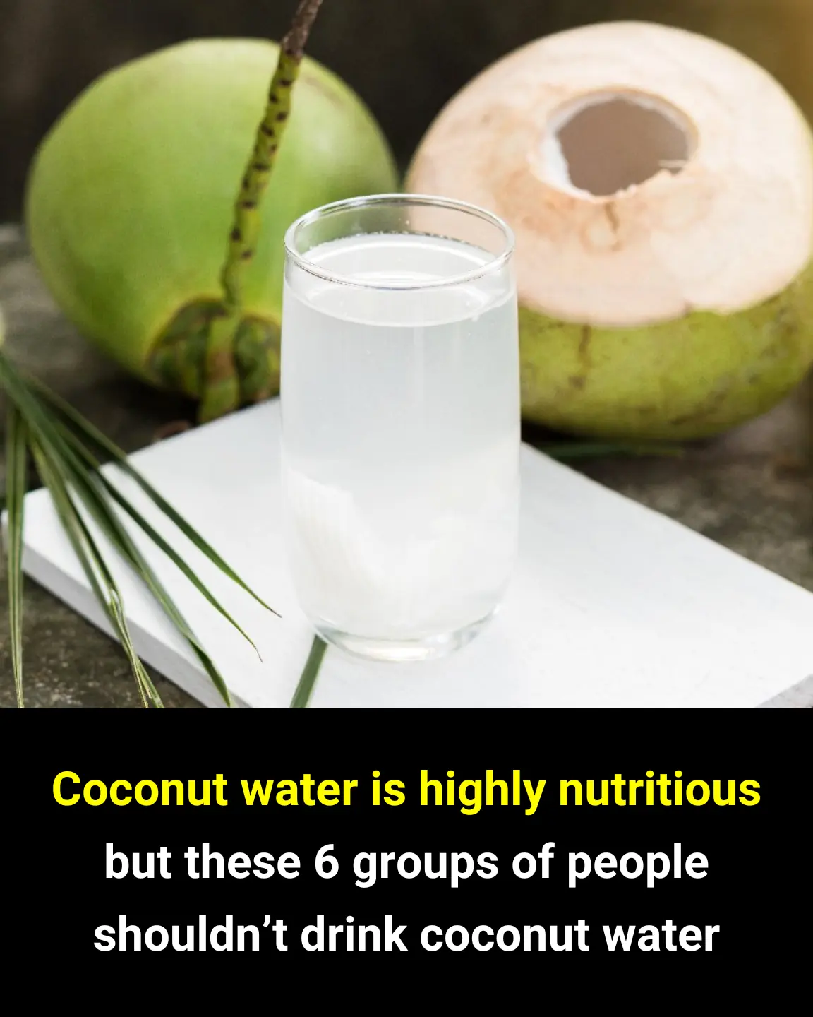 6 groups of people shouldn't drink coconut water